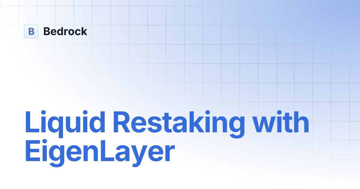 Liquid Restaking with EigenLayer | Bedrock