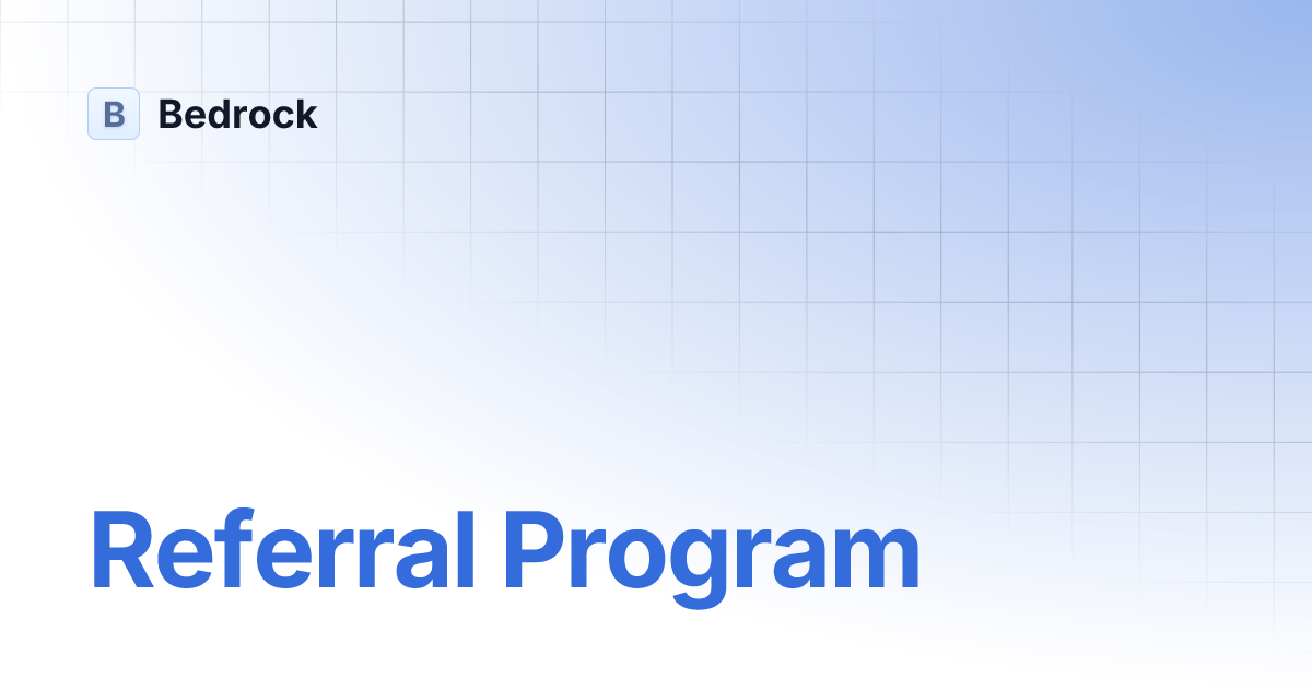 Referral Program | Bedrock