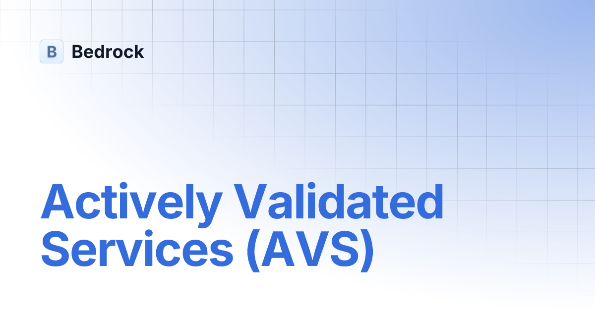Actively Validated Services (AVS) | Bedrock