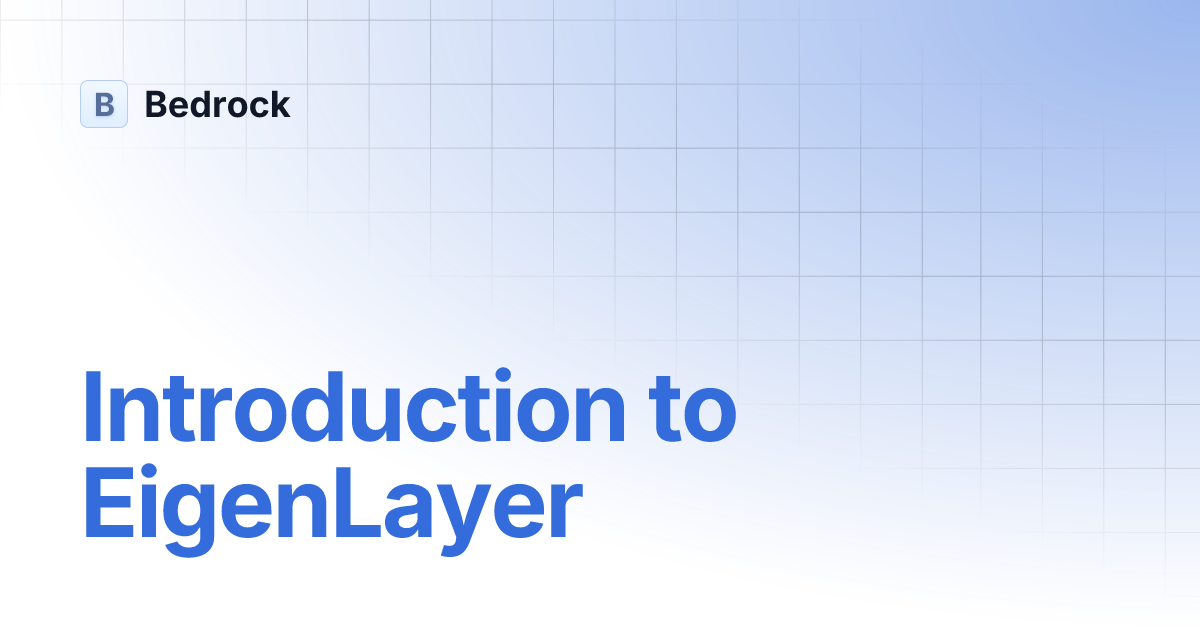 Introduction to EigenLayer | Bedrock